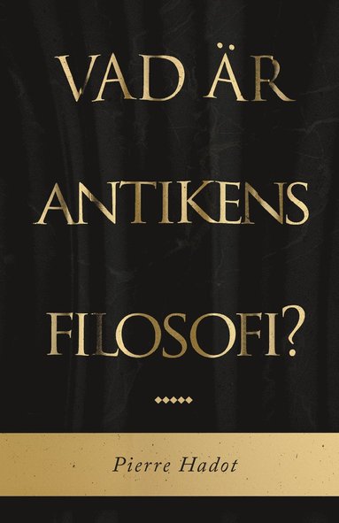 Vad är antikens filosofi? - Pierre Hadot - Bok (9789171734631) | Bokus
