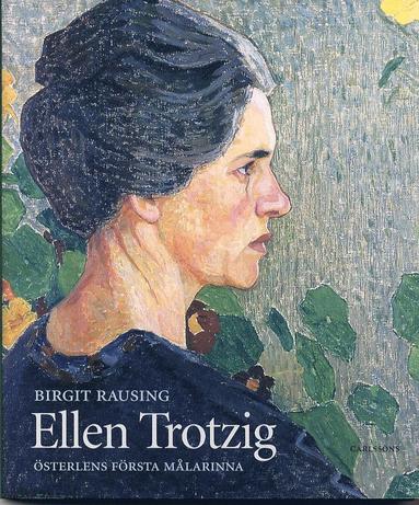Ellen Trotzig-Österlens första målarinna - Birgit Rausing - Bok ...
