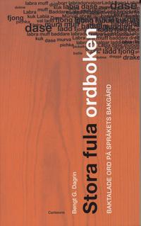 Stora fula ordboken : baktalade ord på språkets bakgård - Bengt Dagrin ...
