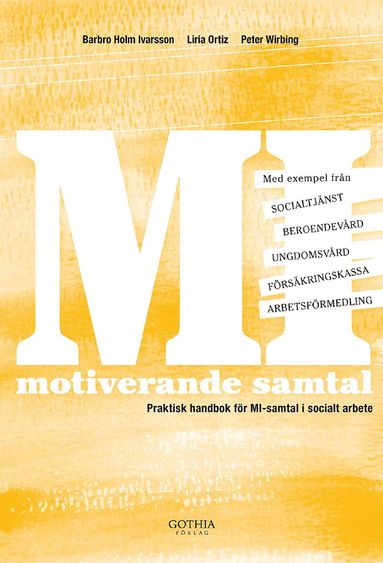 MI - motiverande samtal : praktisk handbok för MI-samtal i socialt arbete - Barbro Holm Ivarsson ...