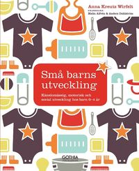 Små barns utveckling : känslomässig, motorisk och social utveckling hos ...