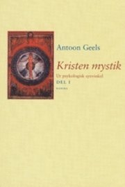 Kristen mystik : ur psykologisk synvinkel. Del 1 - Antoon Geels - Bok ...