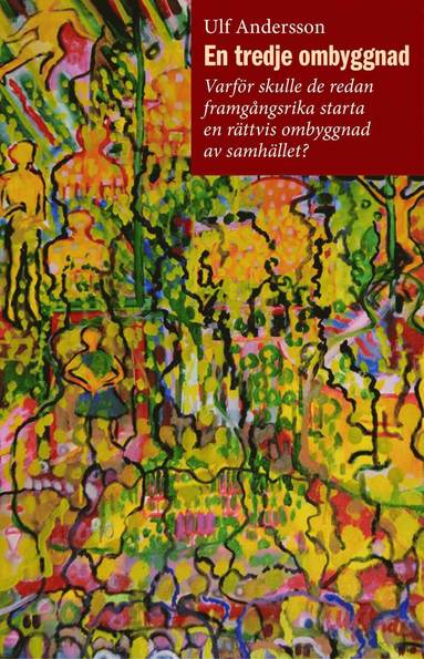 En tredje ombyggnad : varför skulle de redan framgångsrika starta en ...