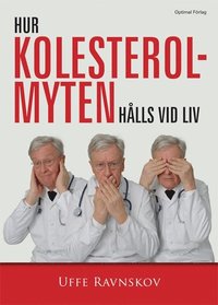 Hur kolesterolmyten hålls vid liv - Uffe Ravnskov - Häftad ...