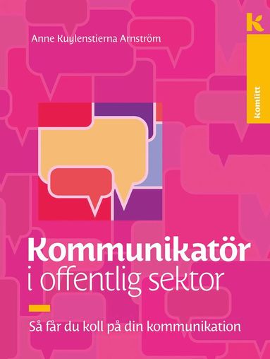 Kommunikatör i offentlig sektor : Så får du koll på din kommunikation ... Kommunikatör i offentlig sektor : Så får du koll på din kommunikation ...