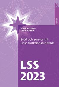 LSS 2023 : Stöd och service till vissa funktionshindrade - Monica Larsson, Lars G Larsson ...