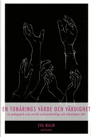 En tonårings värde och värdighet : en pedagogisk essä om det ...