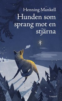 Hunden som sprang mot en stjärna - Henning Mankell - Bok (9789173436717) | Bokus