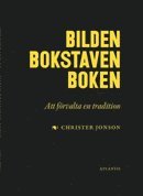 Bilden Bokstaven Boken : Att förvalta traditionen - Christer Jonson ...