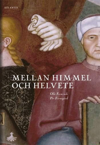 Mellan himmel och helvete : bilder och berättelser från senmedeltidens ...