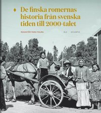 De finska romernas historia från svenska tiden till 2000-talet - Panu ...