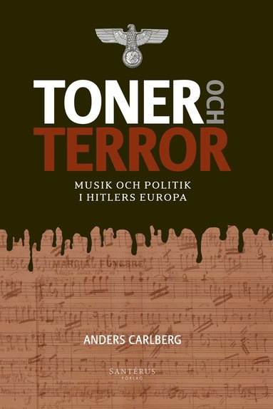 Toner och terror : musik och politik i Hitlers Europa - Anders Carlberg ...