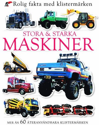 Stora & starka maskiner : roliga fakta med klistermärken - Anna Scobie ...