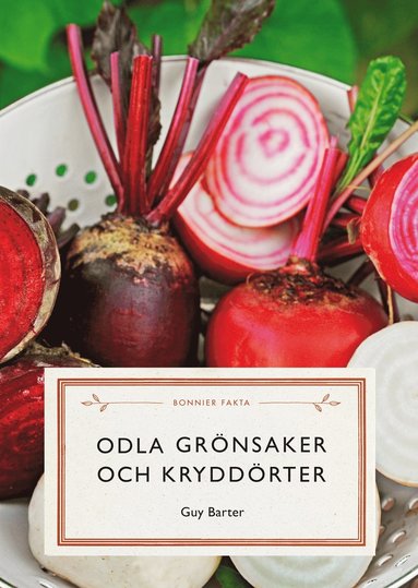Odla grönsaker och kryddörter - Guy Barter - Bok (9789174242287) | Bokus