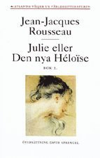 Julie Eller Den Nya Héloise (bok 1) - Jean-Jacques Rousseau - Bok (9789174866155) | Bokus