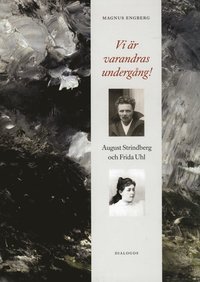 Vi är varandras undergång! : August Strindberg och Frida Uhl - Magnus ...