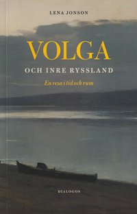 Volga och inre Ryssland : en resa i tid och rum - Häftad (9789175044194 ...