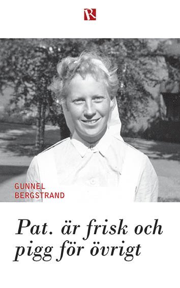 Pat. är frisk och pigg för övrigt - Gunnel Bergstrand - Häftad ...