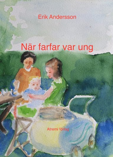 När farfar var ung - Erik Andersson - Bok (9789175273105) | Bokus