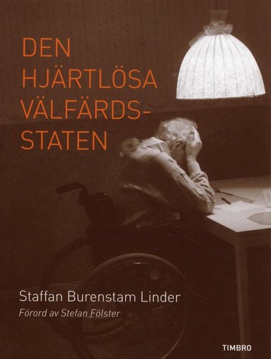 Den hjärtlösa välfärdsstaten - Staffan Burenstam Linder - Häftad ...