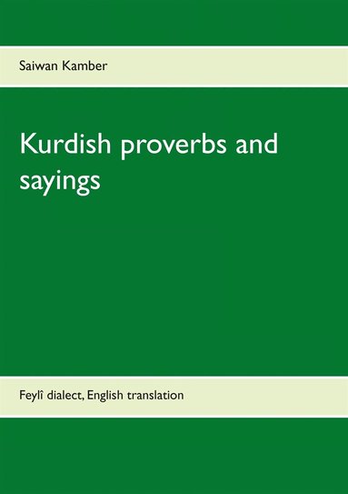 Kurdish proverbs and sayings: Feylî dialect, English translation - Ebok ...
