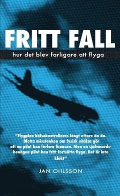 Fritt fall : hur det blev farligare att flyga - Jan Ohlsson - Häftad ...