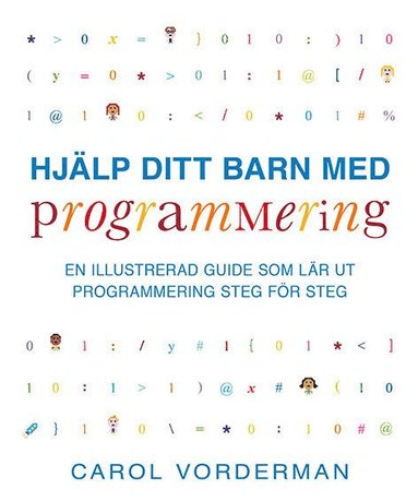 Hjälp ditt barn med programmering : en illustrerad guide som lär ut ...