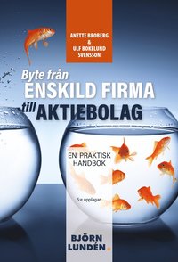 Byte från enskild firma till aktiebolag - Ebok - Anette Broberg, Ulf Bokelund Svensson ...
