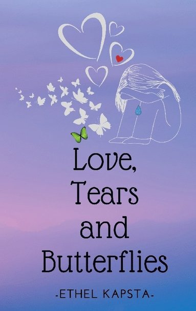 Love, Tears and Butterflies - Ethel Kapsta - Häftad (9789176994467) | Bokus