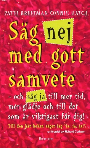 Säg Nej Med Gott Samvete : - Och Säg Ja Till Mer Tid, Mer Glädje Och ...