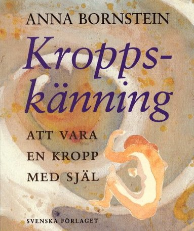 Kroppskänning /Att vara en kropp med själ - Anna Bornstein - Häftad ...