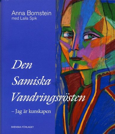 Den samiska vandringsrösten - Jag är kunskapen - Anna Bornstein, Laila ...
