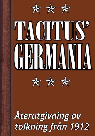 Germania ? Tacitus? bok om germanernas ursprung och seder ...