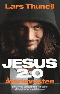 Jesus 2.0 Återkomsten - Lars Thunell - Häftad (9789177732280) | Bokus