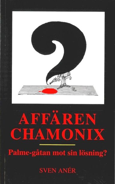 Affären Chamonix : Palme-gåtan mot sin lösning? - Sven Anér - Häftad ...