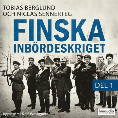 Finska inbördeskriget del 1 - Ljudbok - Niclas Sennerteg, Tobias Berglund (9789177899419) | Bokus