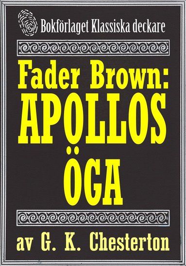 Fader Brown: Apollos öga. Återutgivning av detektivnovell från 1912 ...
