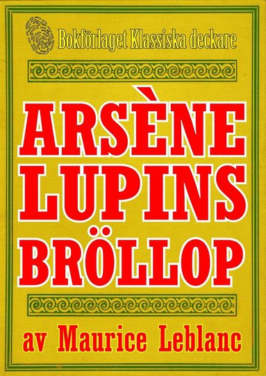 Arsène Lupins giftermål. Text från 1914 kompletterad med fakta och ...