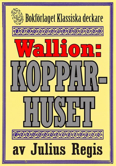 Problemjägaren Maurice Wallion: Kopparhuset. Deckare från 1926 ...