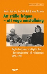 Att ställa frågan - att våga omställning : Birgitta Hambraeus och ...