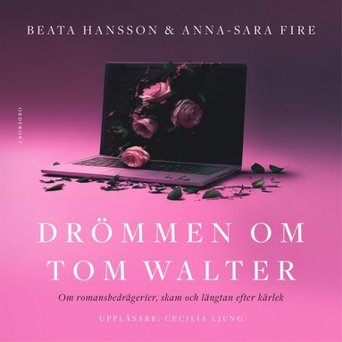 Drömmen om Tom Walter: Om romansbedrägerier, skam och längtan efter ...