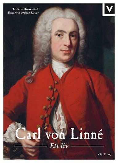 Carl von Linné : ett liv - Annelie Drewsen, Katarina Lycken Rüter - Bok ...