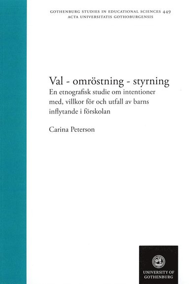 Val - omröstning - styrning : en etnografisk studie om intentioner med, villkor för och utfall ...