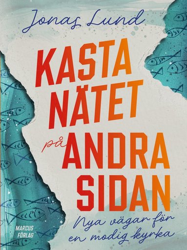 Kasta nätet på andra sidan : nya vägar för en modig kyrka - Jonas Lund - Häftad (9789179997472 ...