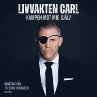 Livvakten Carl : kampen mot mig själv - Ljudbok - Carl Finnborg ...