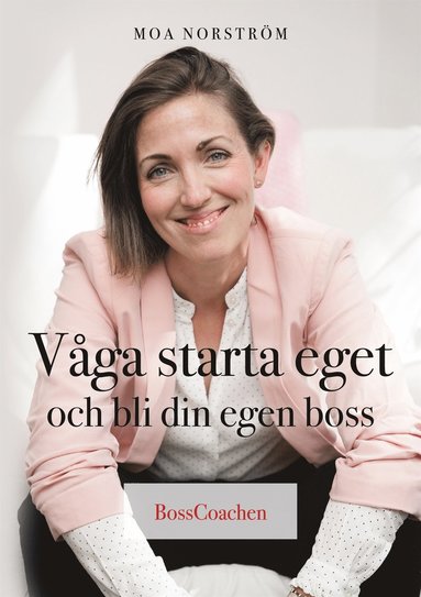 Våga starta eget och bli din egen boss - Ebok - Moa Norström (9789180273640) | Bokus
