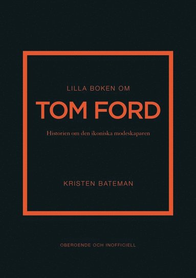 Lilla boken om Tom Ford : historien om den ikoniska modeskaparen ...