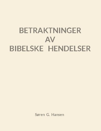 Betraktninger av bibelske hendelser - Søren Grønborg Hansen - Bok ...