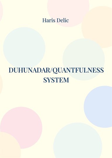 Duhunadar/Quantfulness system: The path of life co-creation - Ebok ...