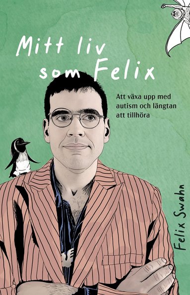 Mitt liv som Felix : Att växa upp med autism och längtan att tillhöra ...